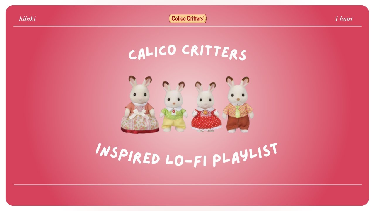 calico critter lofi 🧺 soft mellow beats for cozy days, studying, dreaming & tiny plush adventures