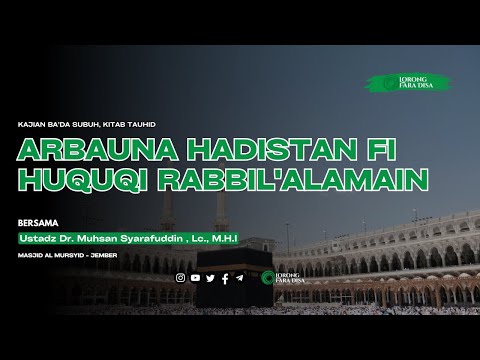 Kitab Tauhid: Arbauna Hadistan fi Huquqi Rabbil'Alamain - Ustadz Dr. Muhsan Syarafuddin, Lc., M.H