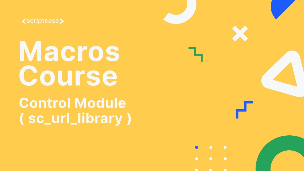 Scriptcase Macros: Control Module ( sc_url_library )