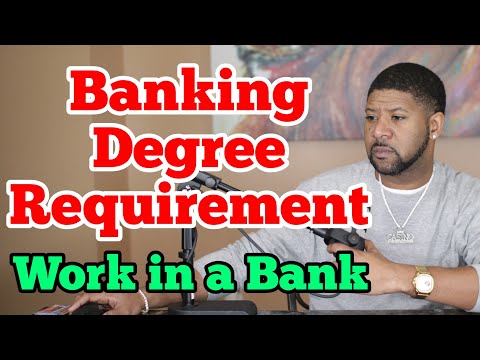 Banking Degree Requirement, Work in a Bank, Accounting Degree, Finance Degree, Economics Degree