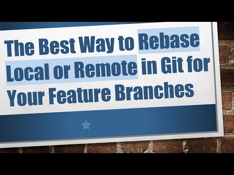 The Best Way to Rebase Local or Remote in Git for Your Feature Branches