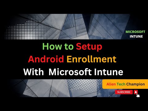MS08 - How to Setup Android Enrollment with Intune