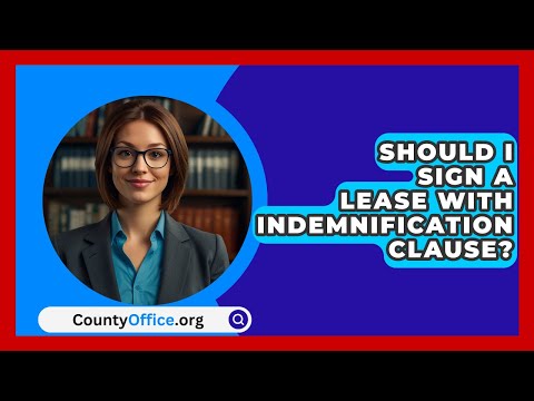 Should I Sign A Lease With Indemnification Clause? - CountyOffice.org