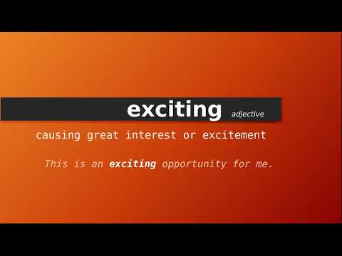exciting , Meaning of exciting , Definition of exciting , Pronunciation of exciting