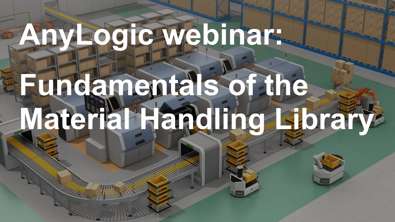 Fundamentals of the AnyLogic Material Handling Library