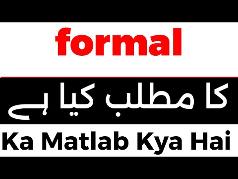 Formal Meaning In Urdu | Formal Meaning | Formal Ka Matlab Kya Hota Hai | Formal Urdu Meaning