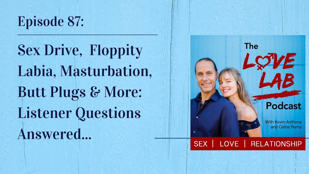 Sex Drive,  Floppity Labia, Masturbation, Butt Plugs & More: Listener Questions Answered