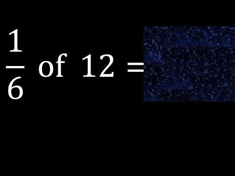 1/6 of 12 ,fraction of a number, part of a whole number