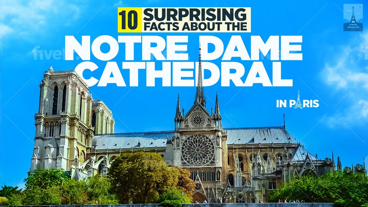 10 Amazing Facts About Notre Dame Cathedral In 3 Minutes - Surprising &  Incredible Historical Facts