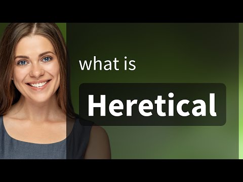 Heretical • definition of HERETICAL