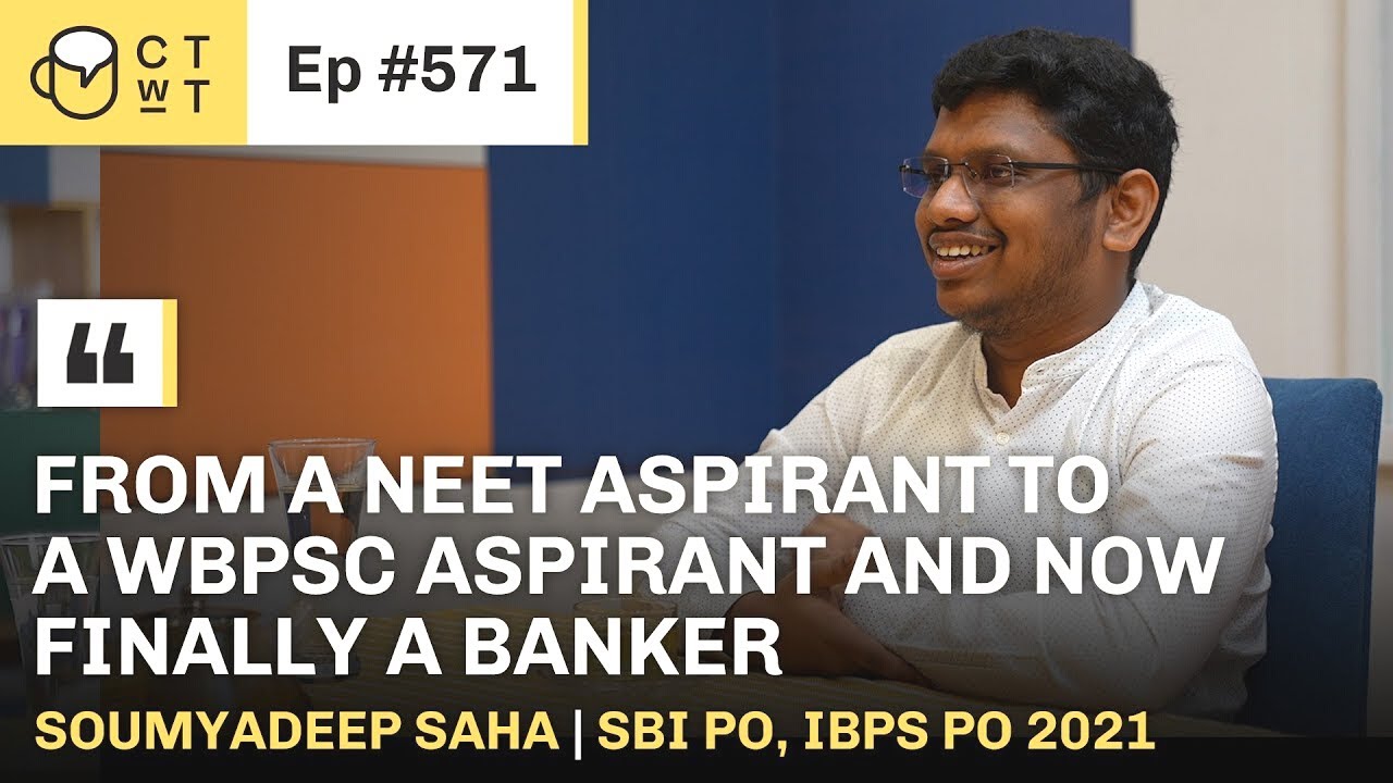 CTwT E571 - SBI PO 2021 Topper Soumyadeep Saha | IBPS PO | SBI Clerk | IBPS Clerk | RRB Clerk