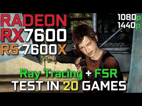 RX 7600 + R5 7600X | Test in 20 Latest Games | Ray Tracing & FSR Test | 1080p & 1440p