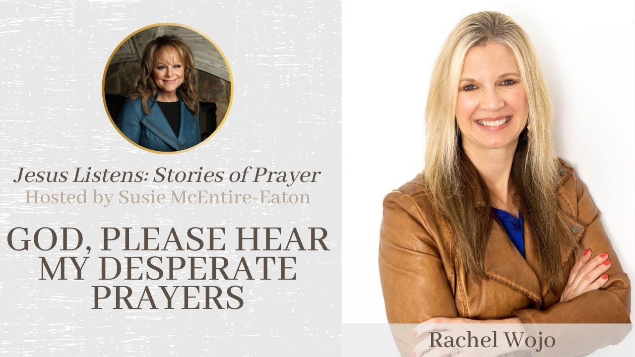 God, Please Hear My Desperate Prayers: Rachel Wojo