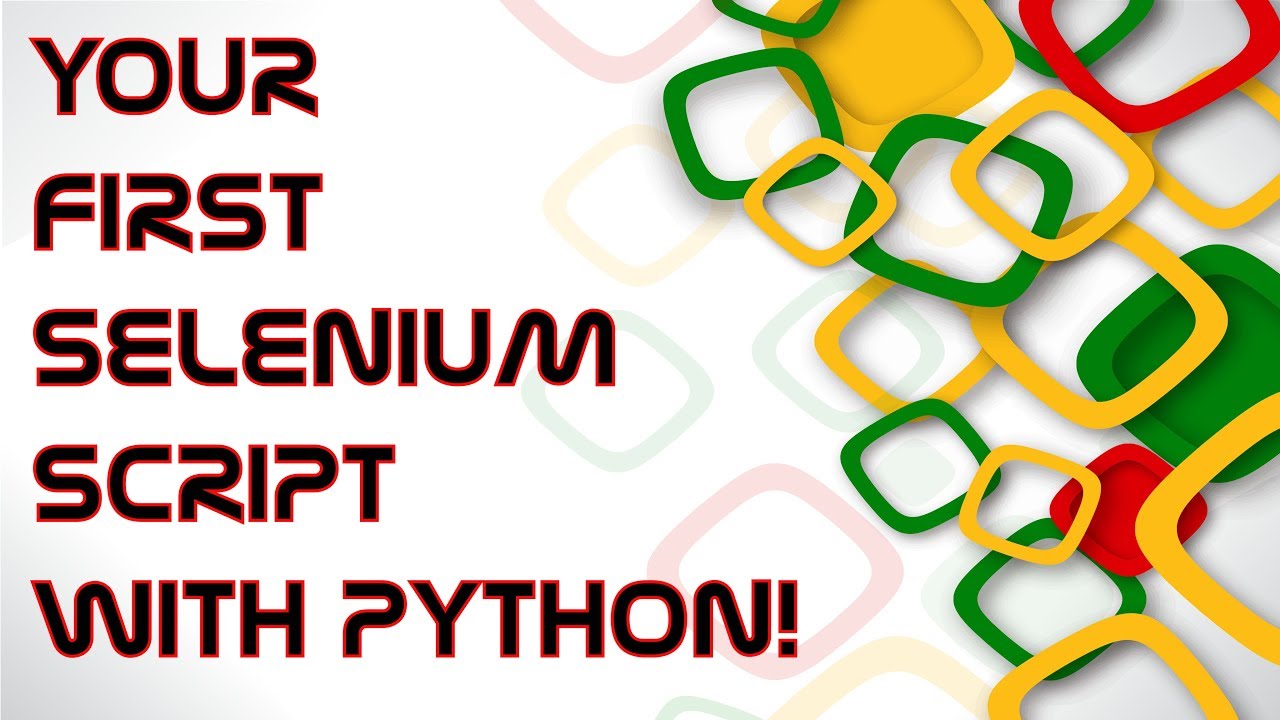 Writing your first Selenium script with Python
