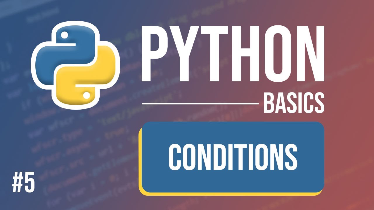 Python Tutorial - Part 5: Conditions