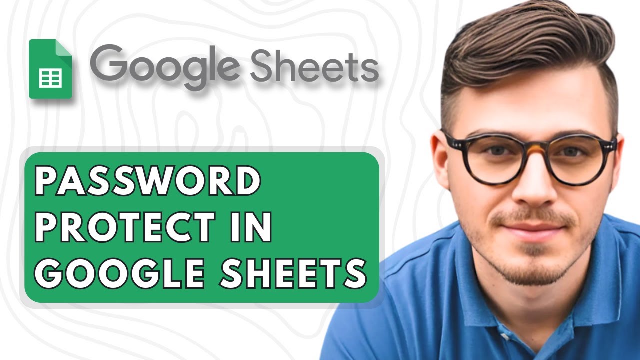 How to Password Protect in Google Sheets [2025 Guide]