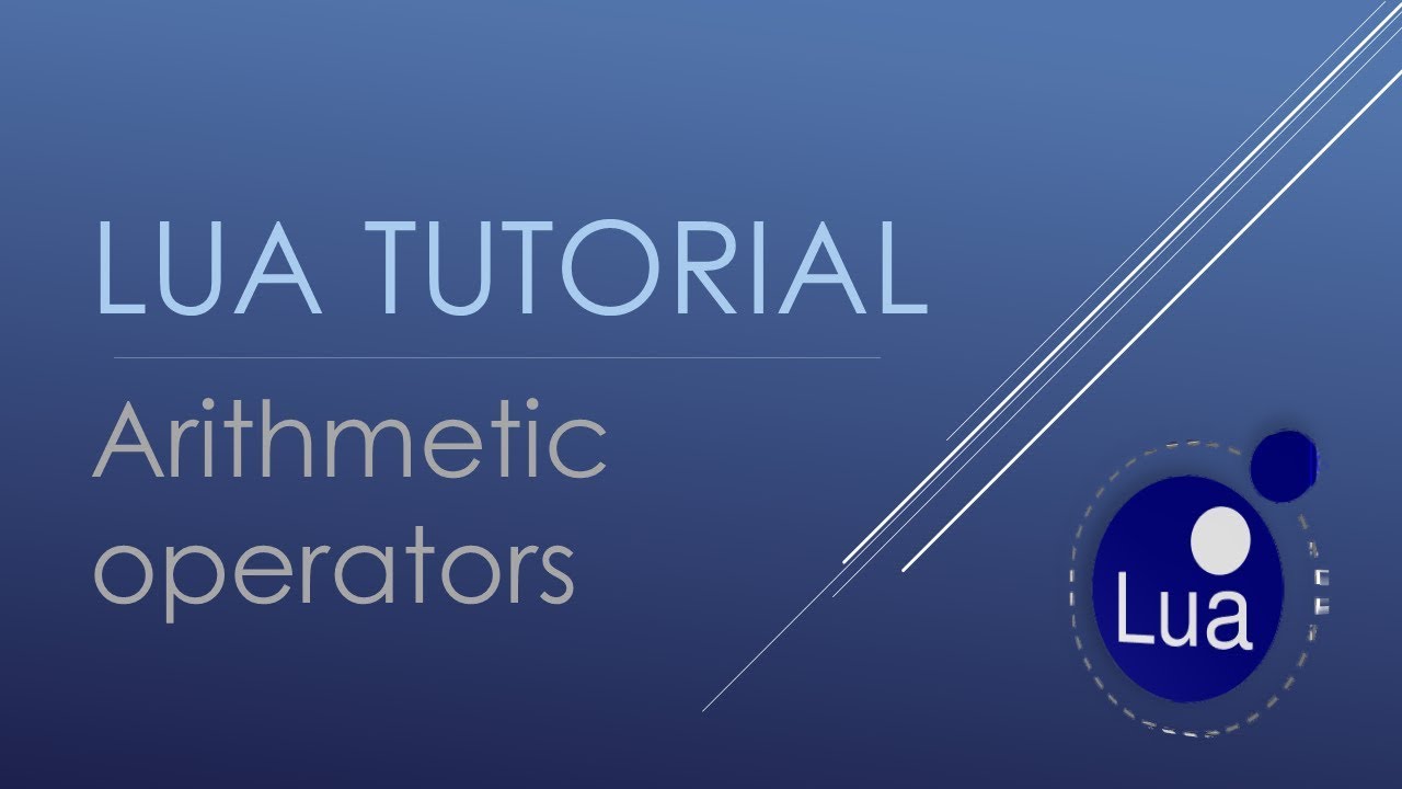 Lua Basic Tutorials - Arithmetic operators and working with variables