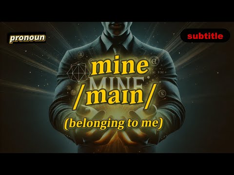 [pronoun] Mine meaning (belonging to me) with 5 examples