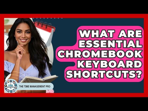 What Are Essential Chromebook Keyboard Shortcuts? - The Time Management Pro