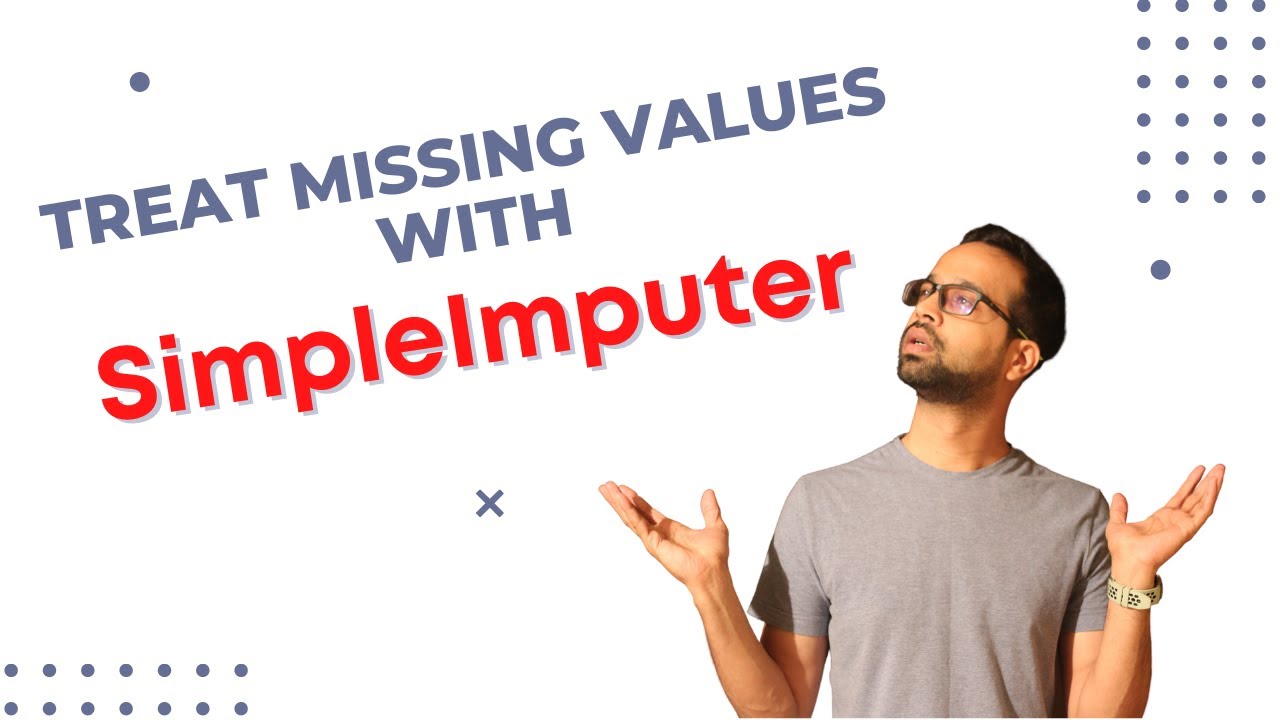 Treat Missing Values using sklearn SimpleImputer | Visual Exploration and Intuition