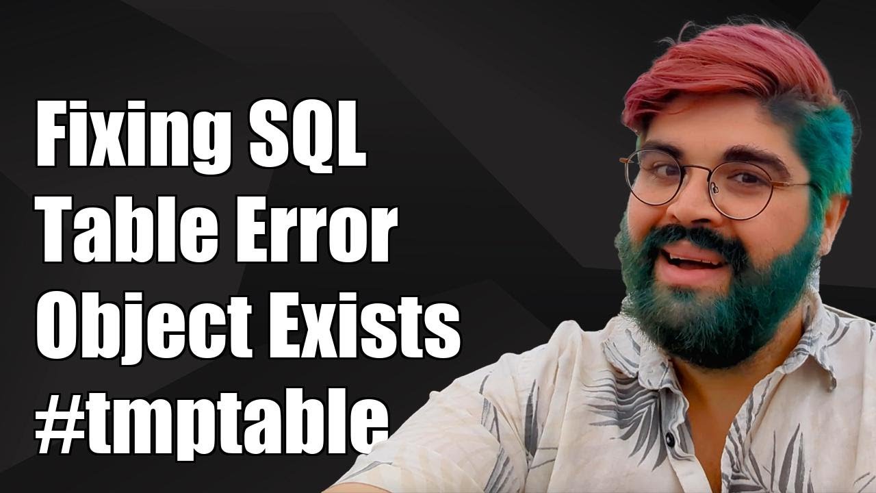 Fixing 'There is already an object named #tmptable' Error in SQL Server