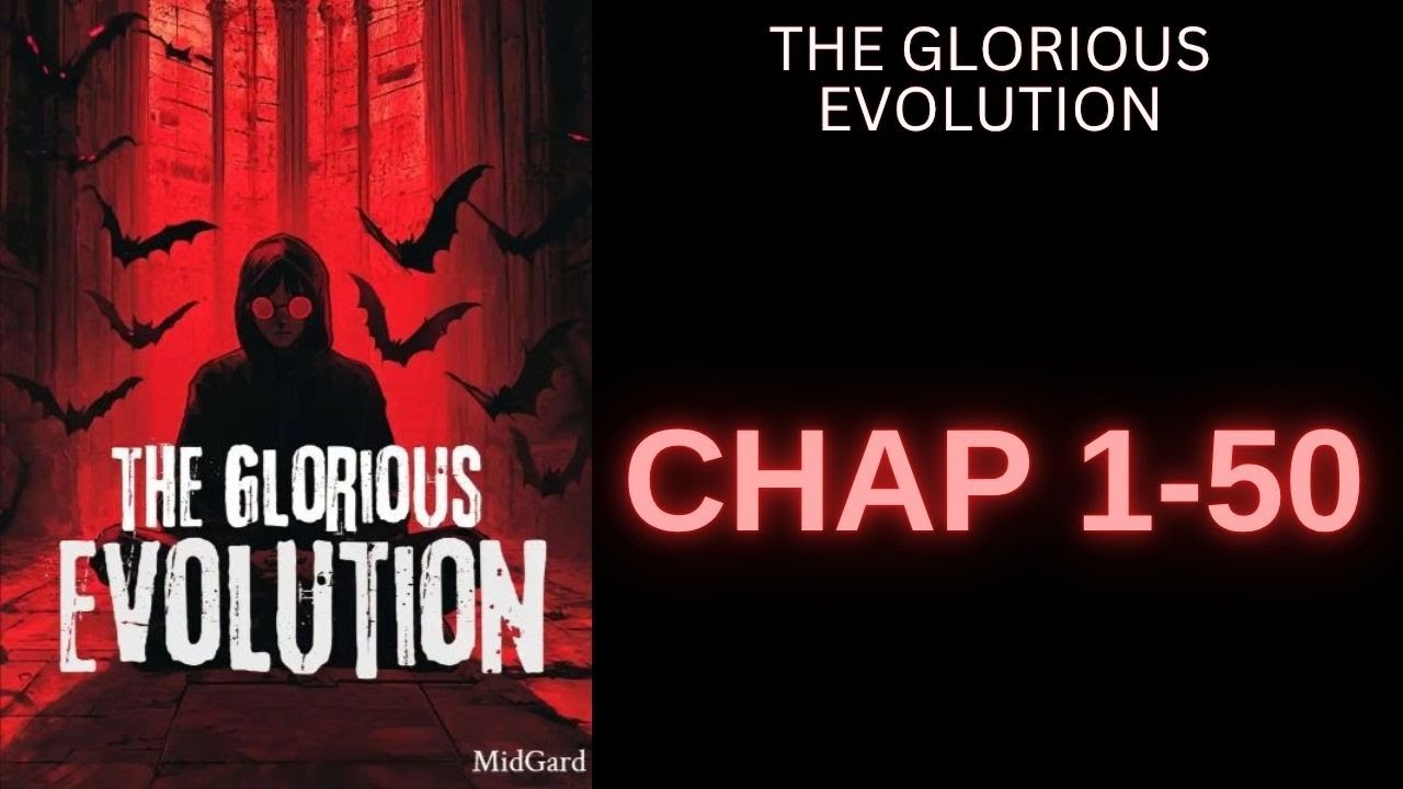 The Glorious Evolution Chap 1-50