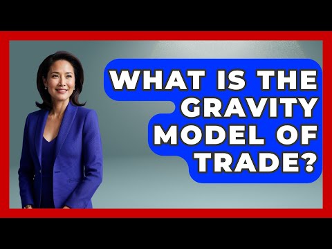 What Is The Gravity Model Of Trade? - Learn About Economics