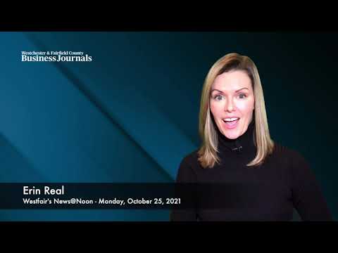 Westchester & Fairfield Counties Business Journal News@Noon Update for Monday, October 25, 2021