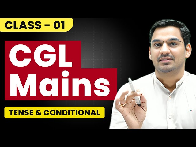 Mastering Tenses and Conditionals for CGL Mains 2024: A Comprehensive Guide | Galaxy.ai | Galaxy.ai