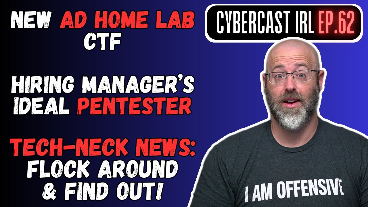 New AD Homelab CTF - Hiring Mgr's IDEAL Pentester - Tech-Neck News - CyberCast IRL - Ep.62