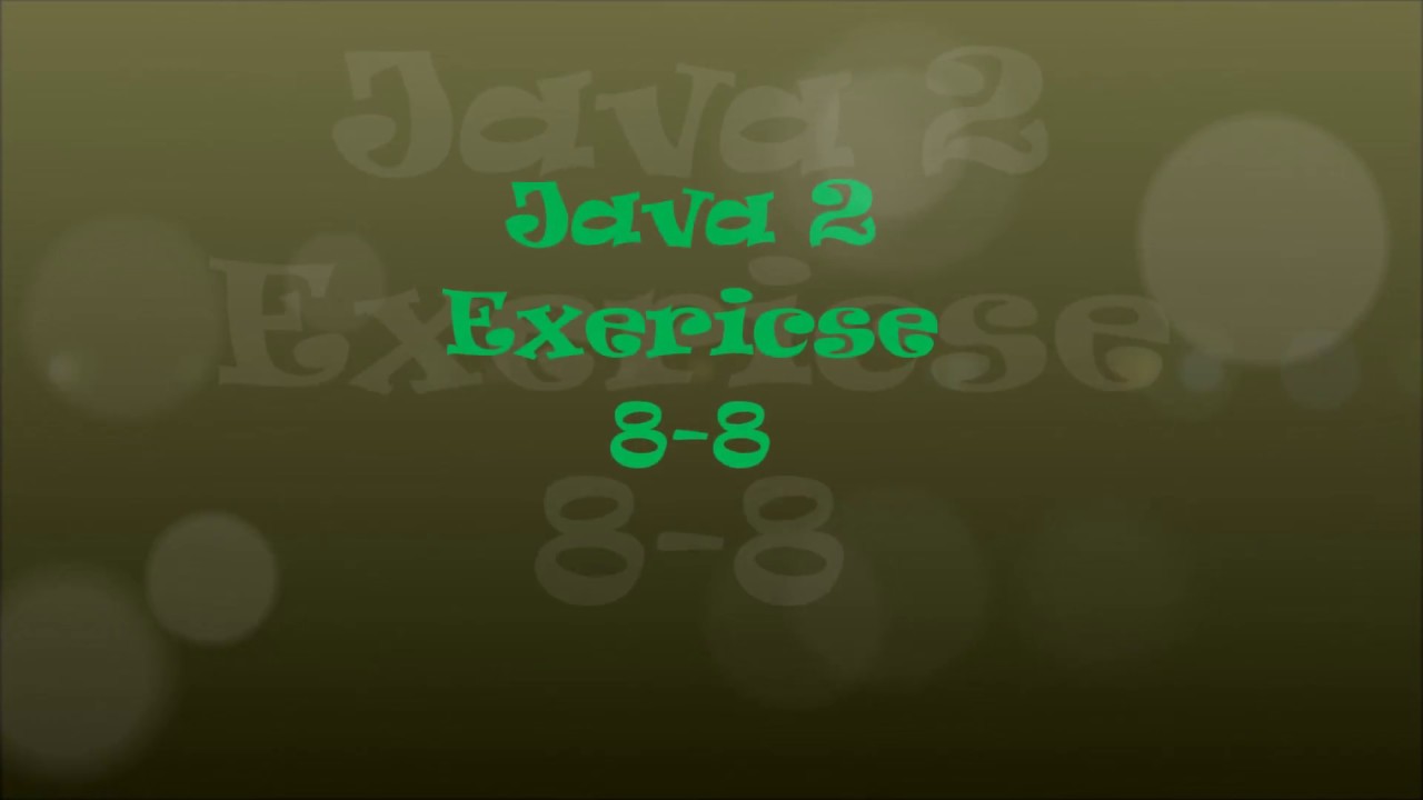 Java 1 Unit 8  Exercise 8