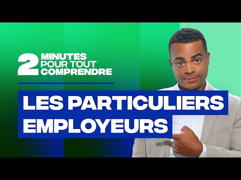 2 minutes pour tout comprendre - Les particuliers employeurs