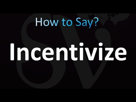 How to Pronounce Incentivize (correctly!)