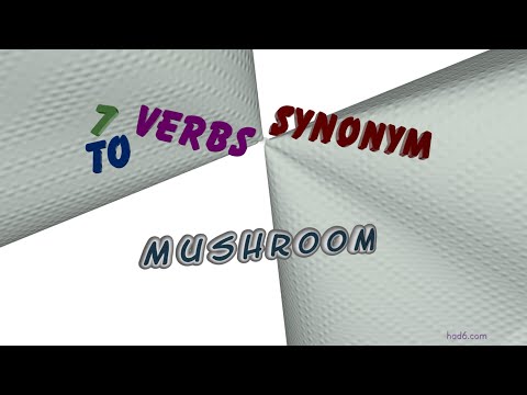 mushroom - 8 verbs which are synonym of mushroom (sentence examples)