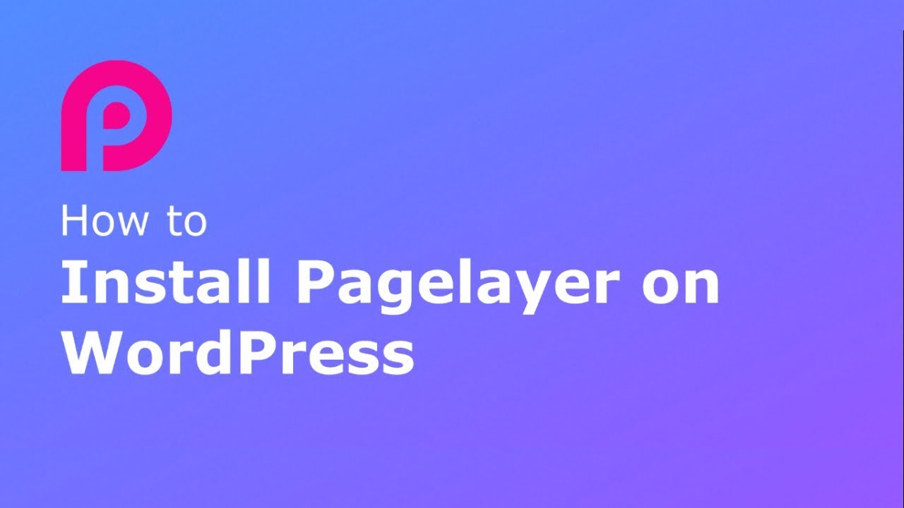 PageLayer – Drag and Drop website builder : How to Install Pagelayer
