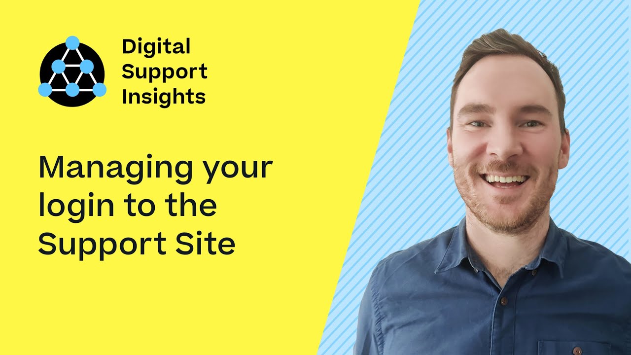 Managing your support site login | Digital Support Insights