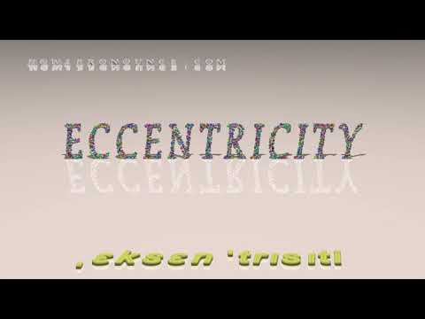 eccentricity - pronunciation + Examples in sentences and phrases