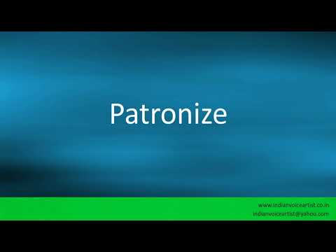 How to pronounce "Patronize".