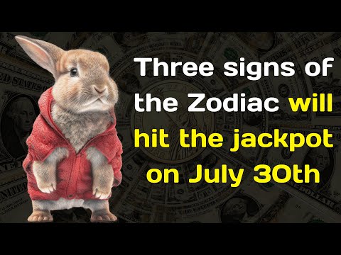 Three signs of the Zodiac will hit the jackpot on July 30th
