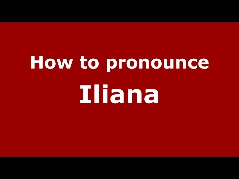 How to pronounce Iliana (American English/US) - PronounceNames.com