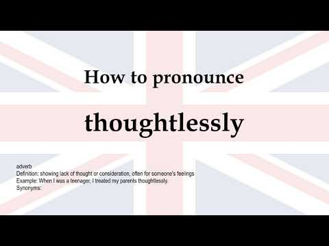 How to pronounce 'thoughtlessly' + meaning