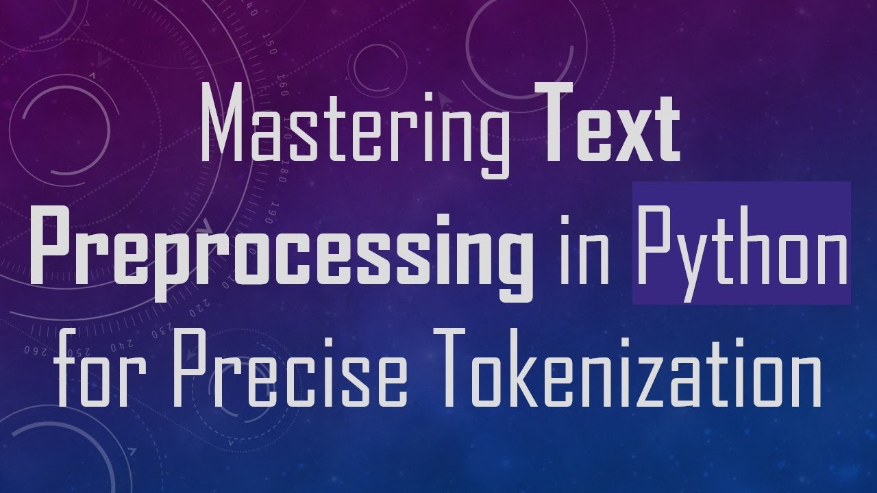 Mastering Text Preprocessing in Python for Precise Tokenization