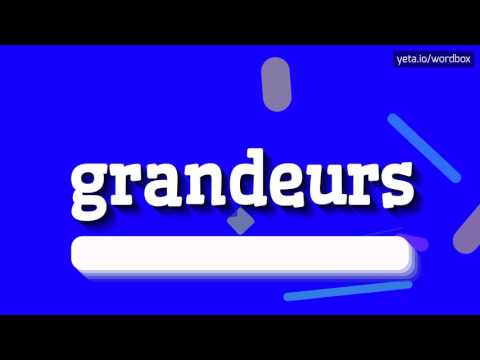 GRANDEURS - HOW TO PRONOUNCE IT!?