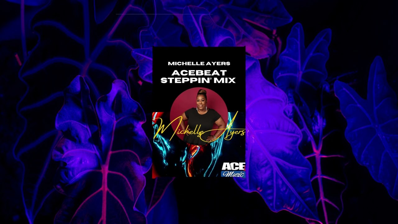 Acebeat Steppin Mix by Michelle Ayers.