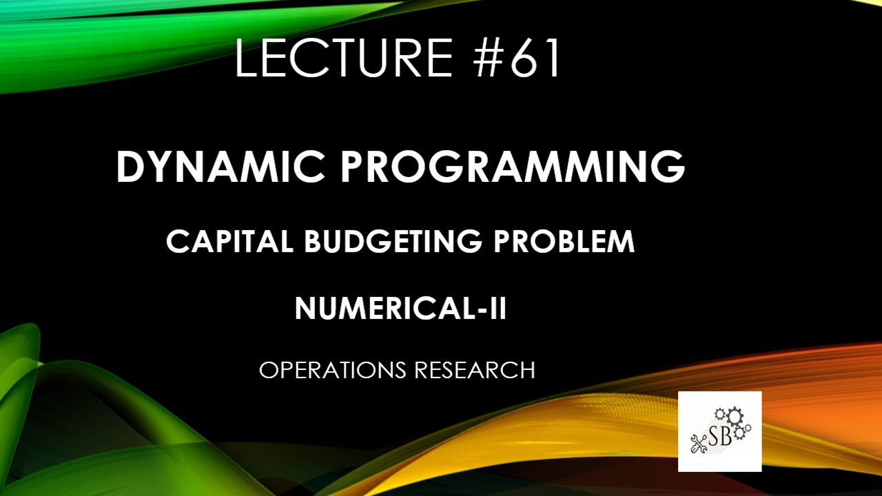 Dynamic Programming | Capital Budgeting Problem | Numerical-II | Operations Research | L61