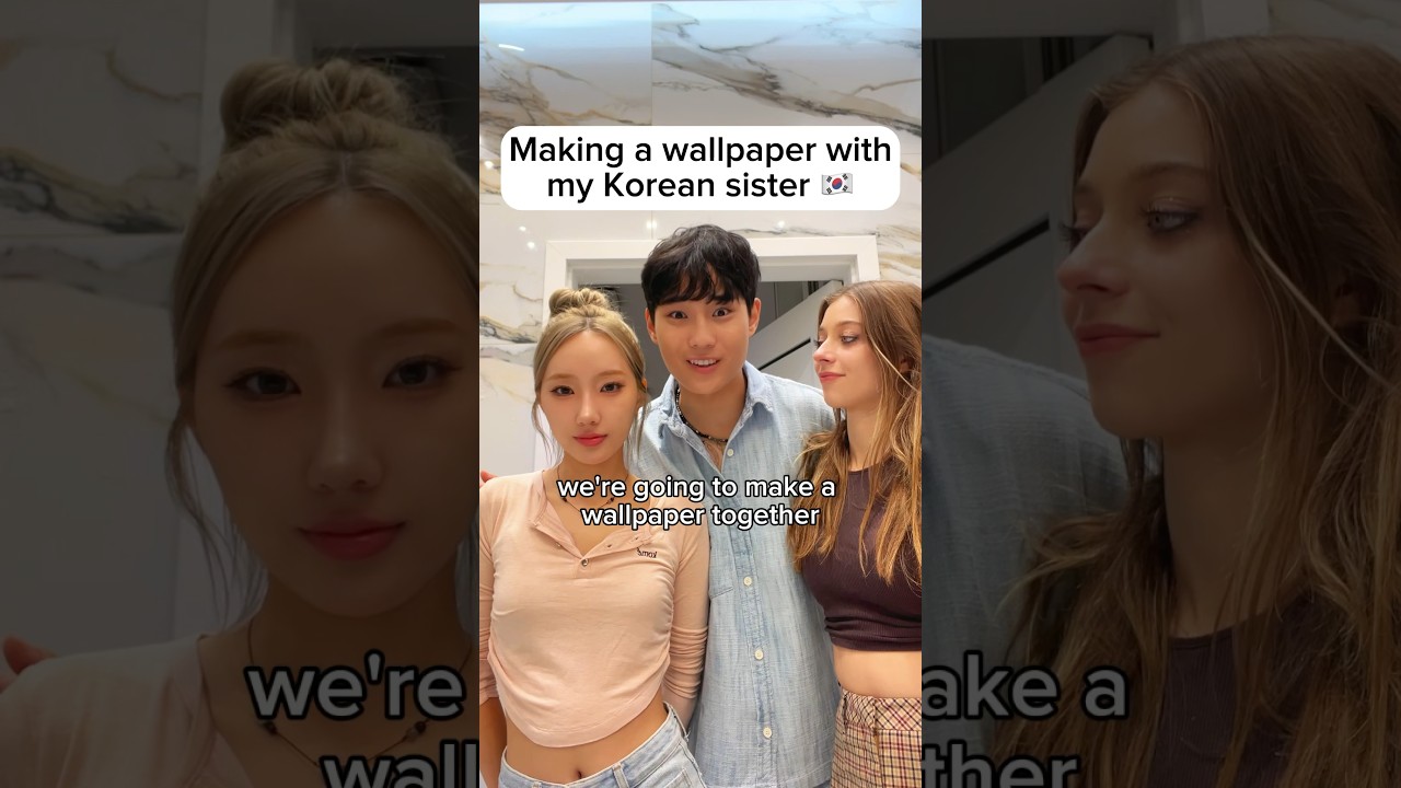 Making a wallpaper with my Korean sister