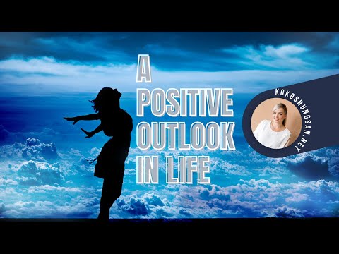 A Positive Outlook In Life-Staying Positive