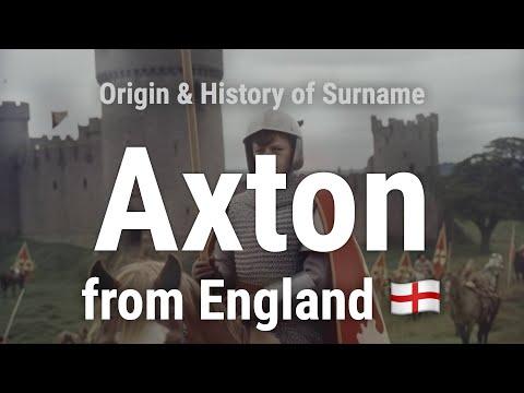 Axton from England 🏴 - Meaning, Origin, History & Migration Routes of Surname