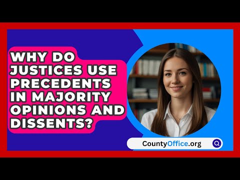 Why Do Justices Use Precedents In Majority Opinions And Dissents? - CountyOffice.org