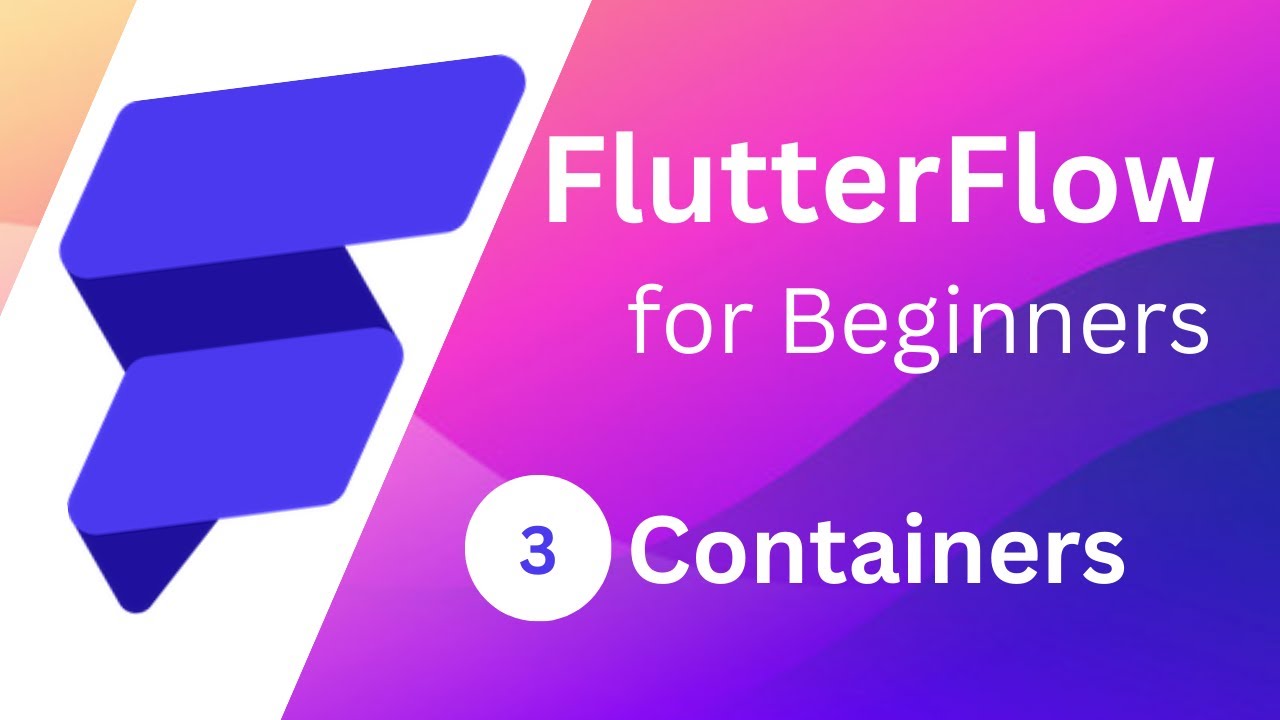 FlutterFlow for Beginners #3 - Containers